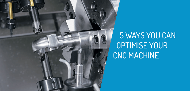 5 Ways You Can Optimise your CNC Machine - Headland