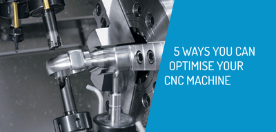 5 Ways You Can Optimise your CNC Machine - Headland