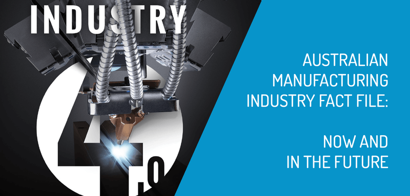 Australian Manufacturing Industry Fact File: Now and In the Future ...